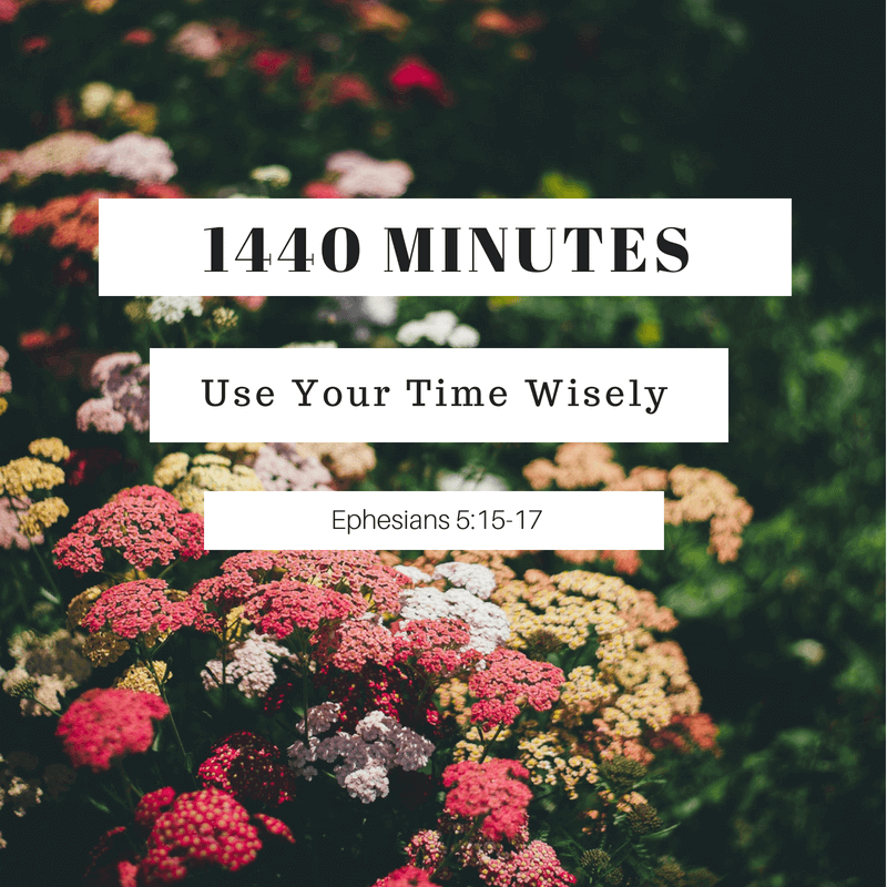 1440 Minutes Making The Most Of Your Time Verses From Mama